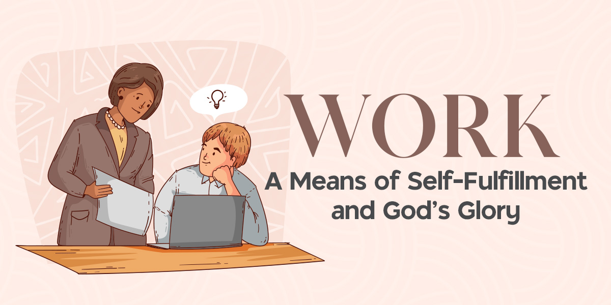 Work: A Means of Self-Fulfillment and God's Glory | Our Daily Bread ...