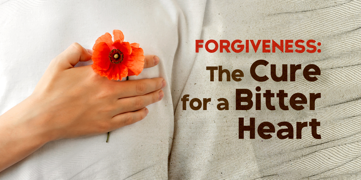 Forgiveness: The Cure for a Bitter Heart | Our Daily Bread Ministries