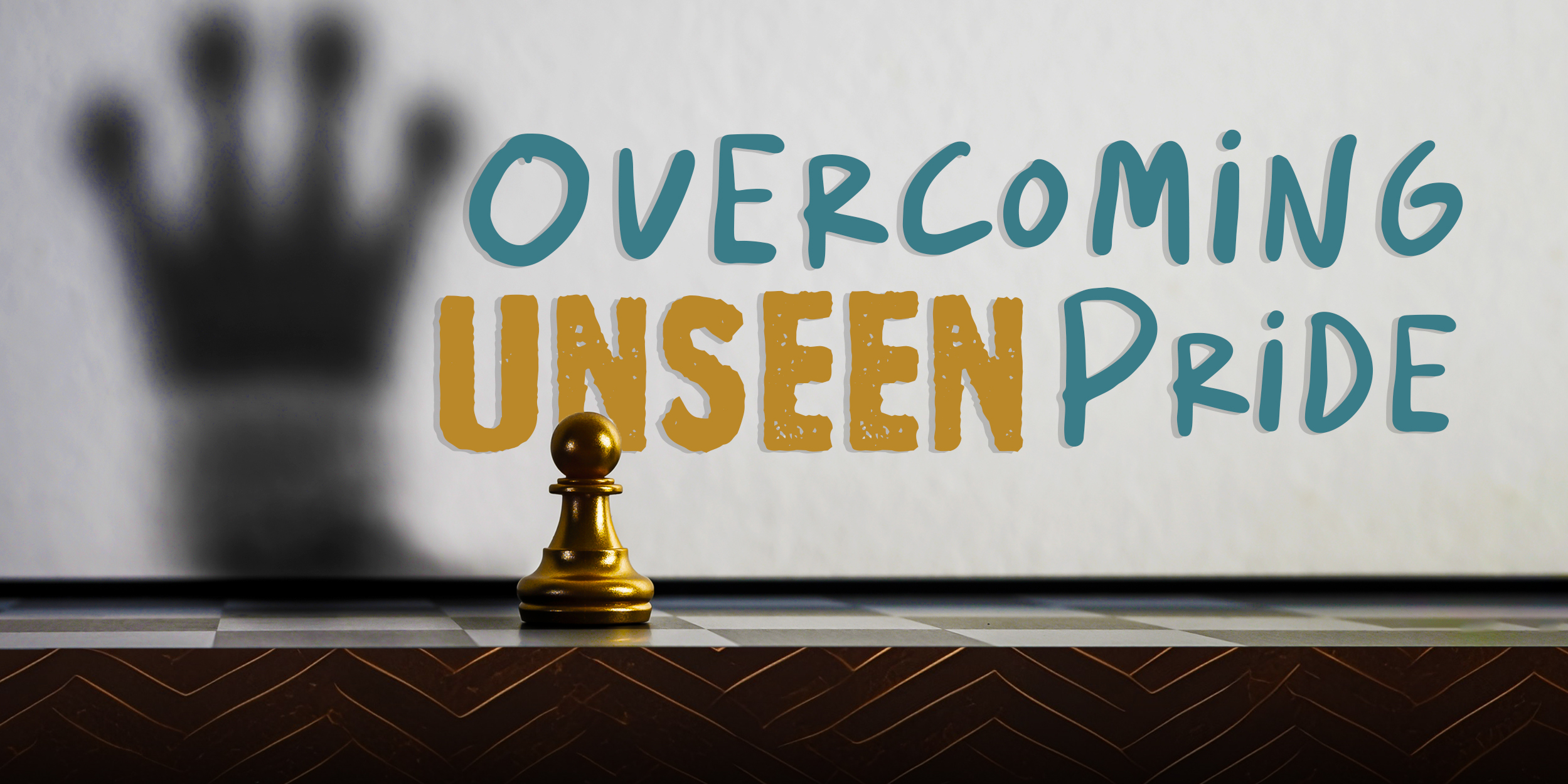 Overcoming Unseen Pride | Our Daily Bread Ministries