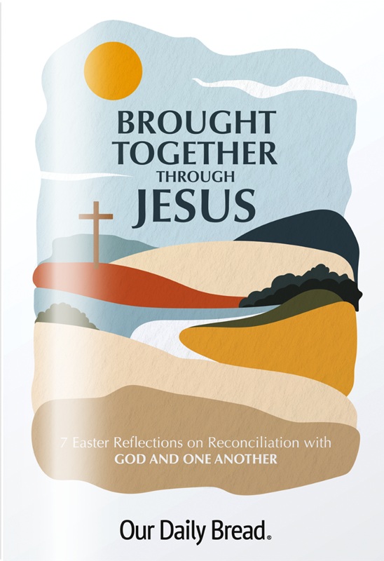 Brought Together Through Jesus | Our Daily Bread Ministries